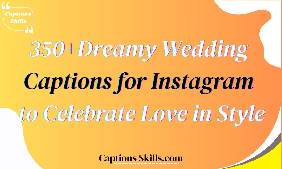 350+Dreamy Wedding Captions for Instagram to Celebrate Love in Style ...