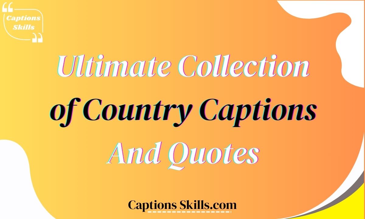 400 +Ultimate Collection of Country Captions And Quotes ...