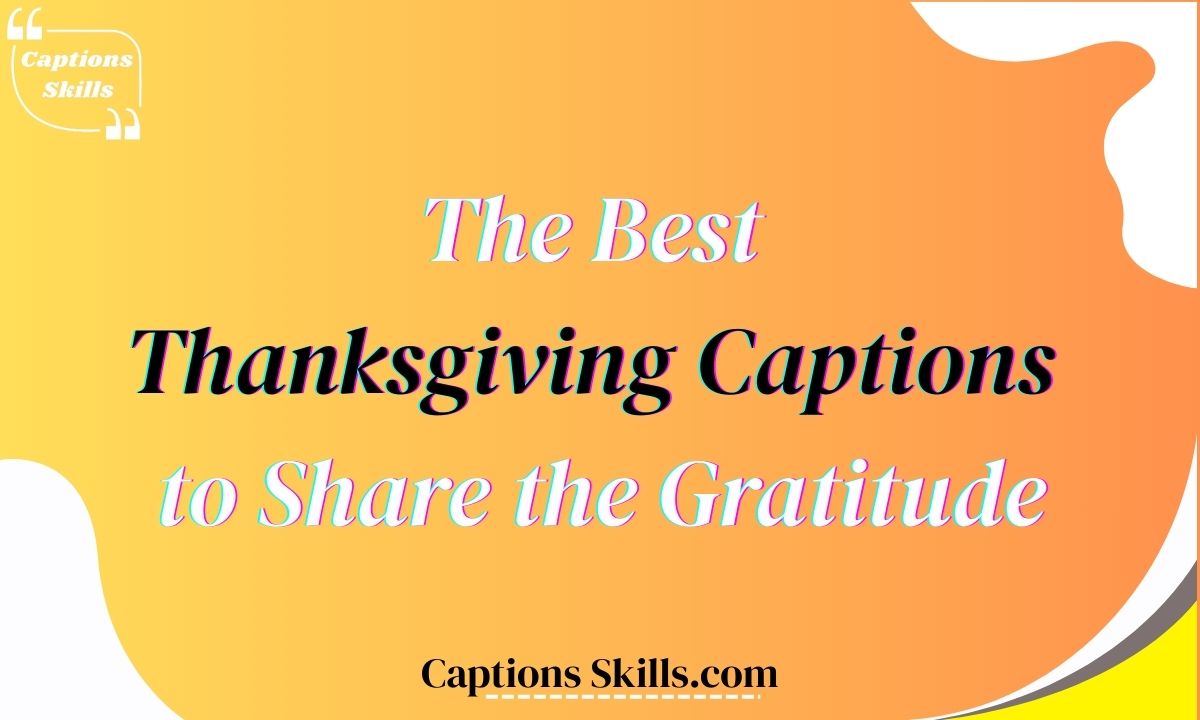 400+The Best Thanksgiving Captions to Share the Gratitude ...