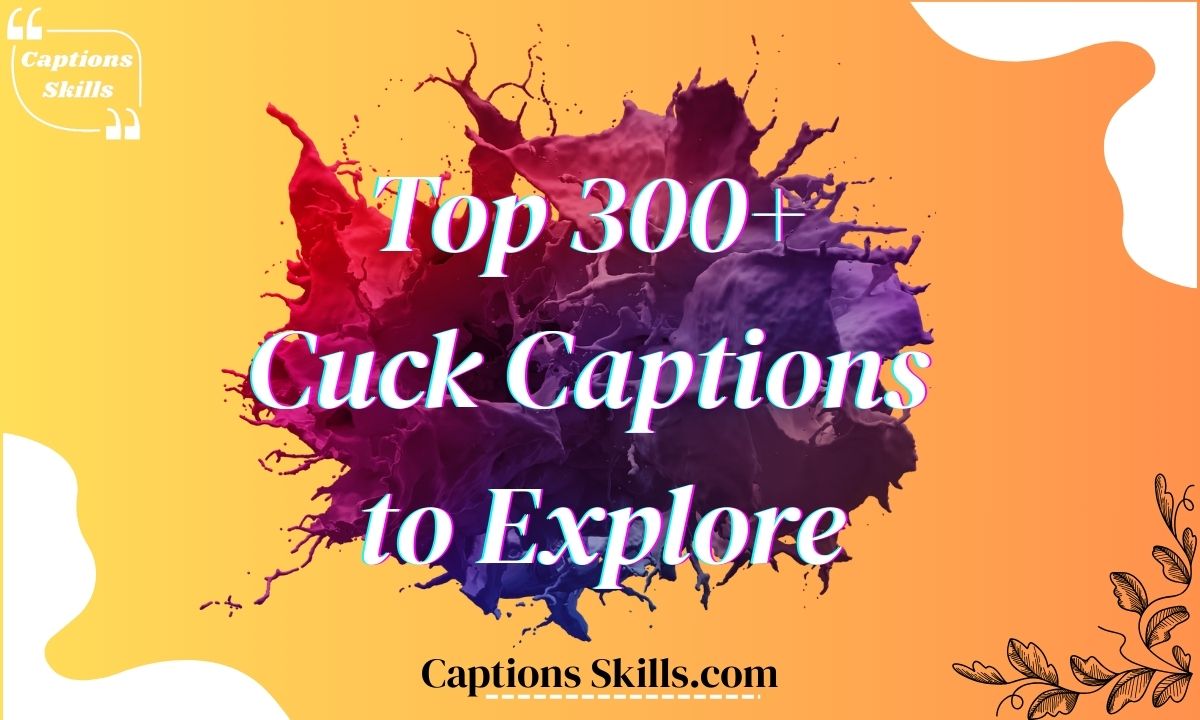 Top 300+ Cuck Captions to Explore - captionsskills.com