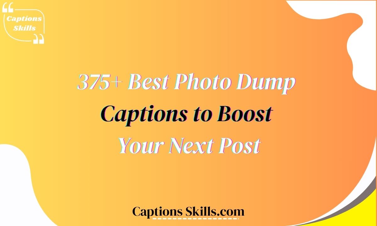 375+ Best Photo Dump Captions to Boost Your Next Post - captionsskills.com