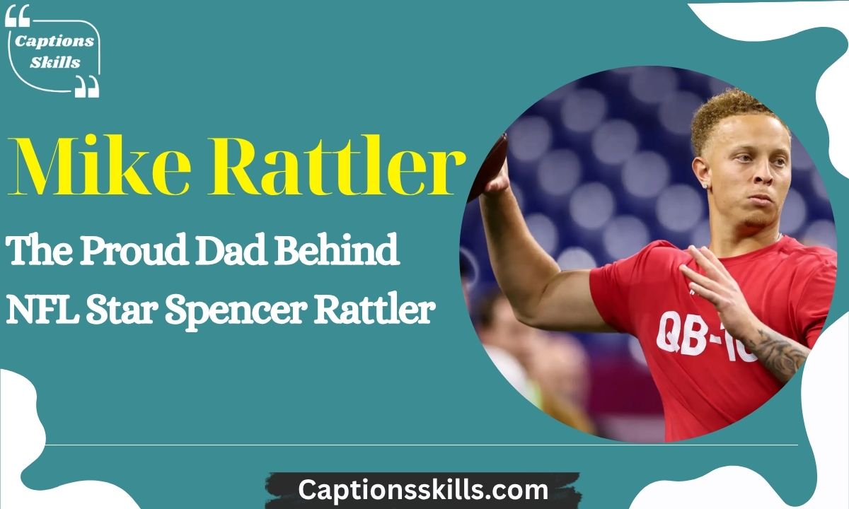 Meet Mike Rattler: The Proud Dad Behind NFL Star Spencer Rattler ...